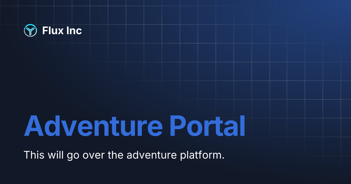 Adventure Portal | Flux Inc