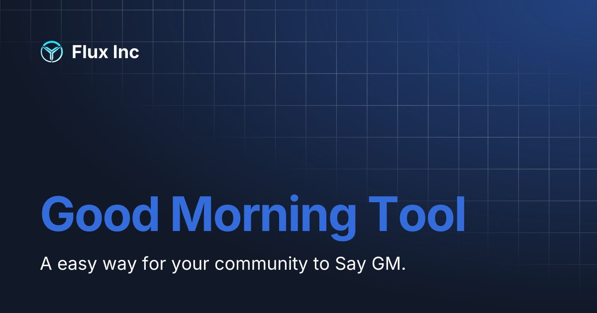 Good Morning Tool | Flux Inc