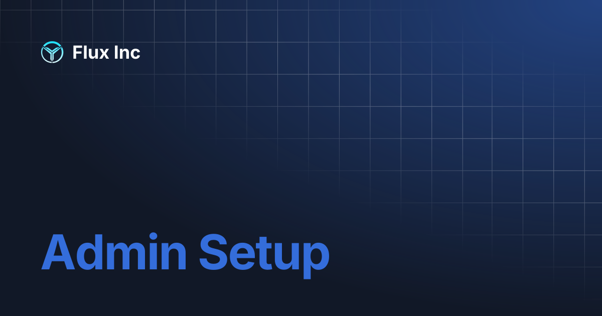 Admin Setup | Flux Inc
